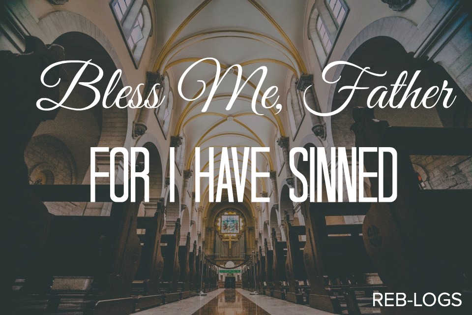 Bless Me, Father, For I Have Sinned – Rebekah Writes